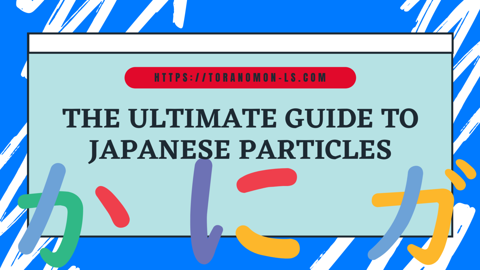 The Ultimate Guide to Japanese Particles - Toranomon Language School
