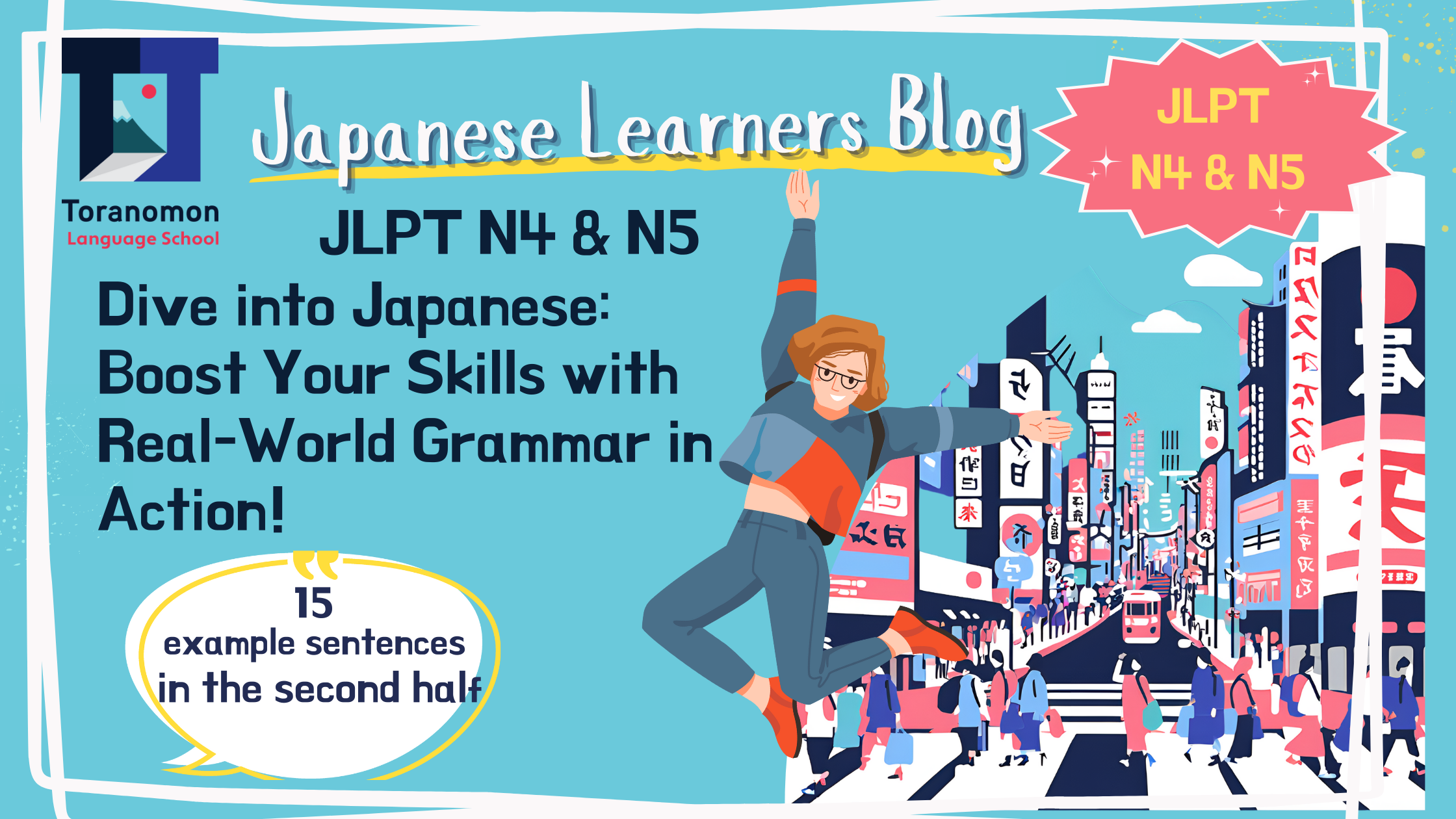 For JLPT N4 & N5 learners! N4とN5の文法を使った例文後半！ - Toranomon Language School